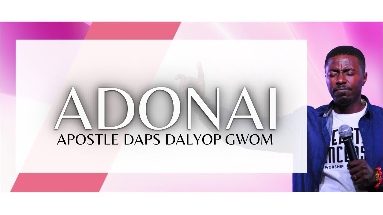 Adonai (Lyric Video) - Apostle Daps Dalyop Gwom - YouTube