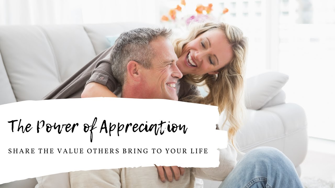 The Power of Appreciation - YouTube