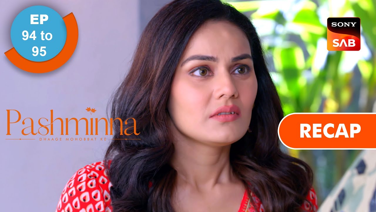 Pashminna | Ep 94 & Ep 95 | RECAP | पश्मींना - YouTube