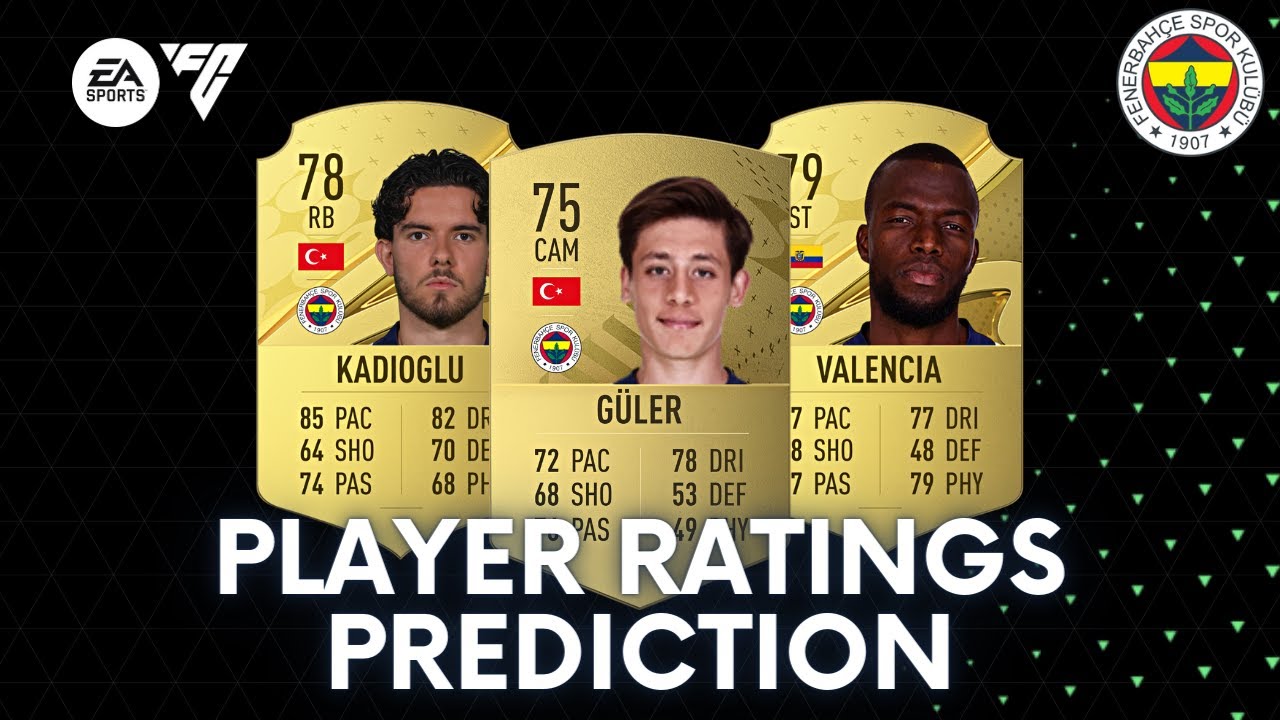 EA SPORTS FC (FIFA 24) | FENERBAHÇE PLAYER RATINGS PREDICTION | OYUNCU ...