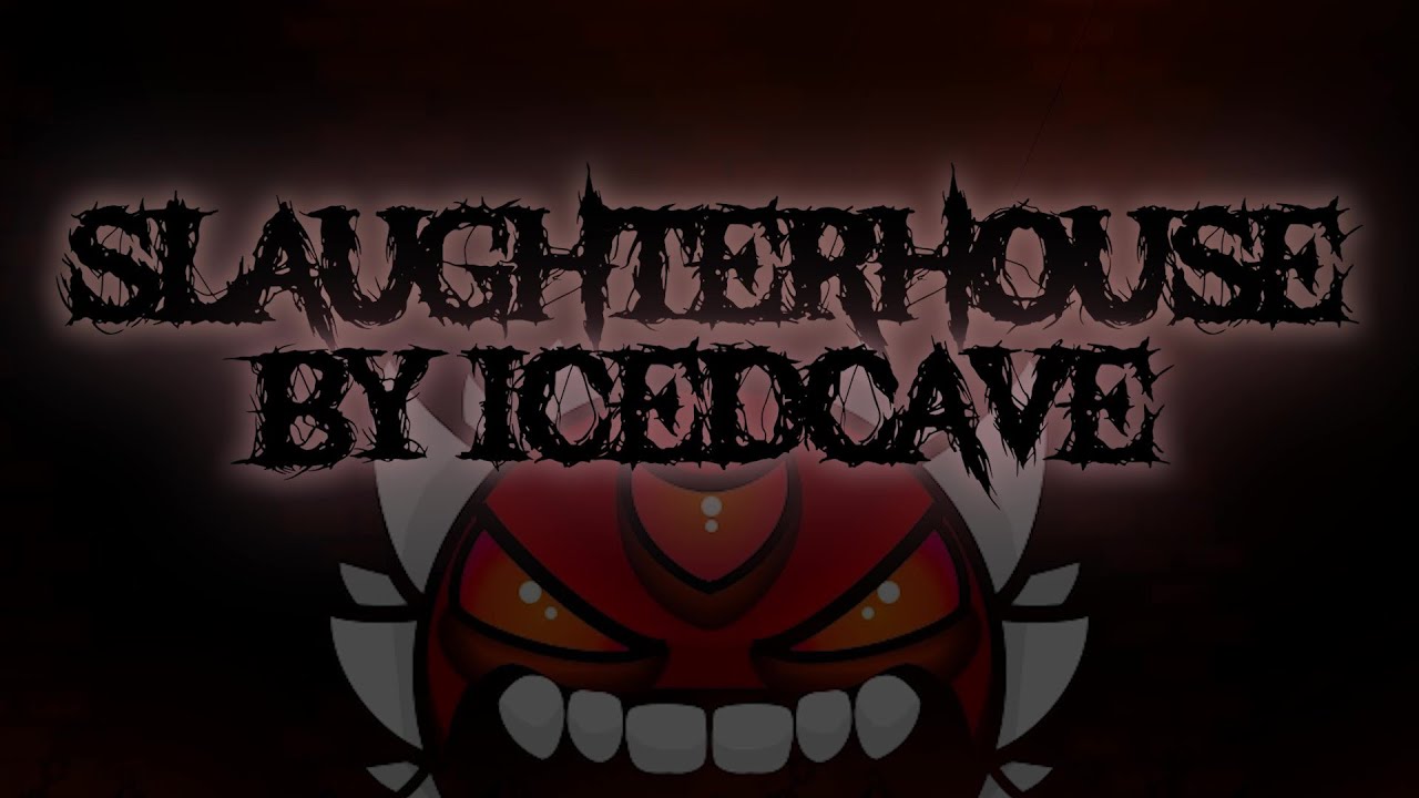 [LEGENDARY DEMON] SLAUGHTERHOUSE 100% by IcEDCave & More - YouTube