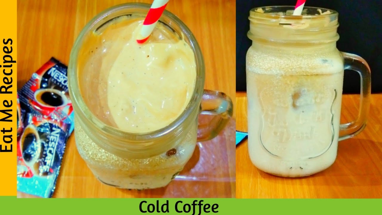 Cold Coffee | How to make Cold coffee | recipe by eat me recipes - YouTube