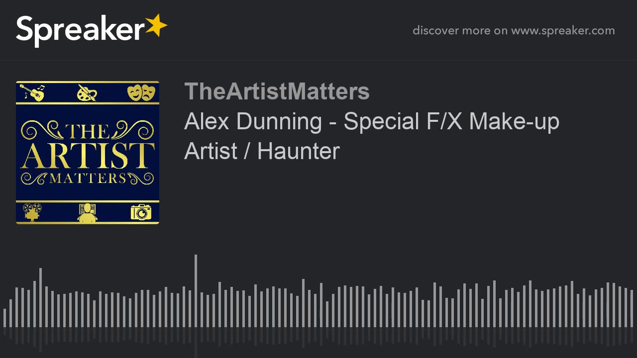 Alex Dunning - Special F/X Make-up Artist / Haunter (part 1 of 5) - YouTube