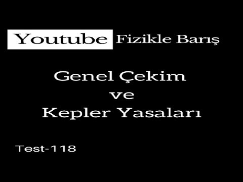 TEST-118 NEWTON GENEL ÇEKİM YASASI VE KEPLER YASALARI (SADIK UYGUN YAYINLARI LYS FİZİK SORU BANKASI)