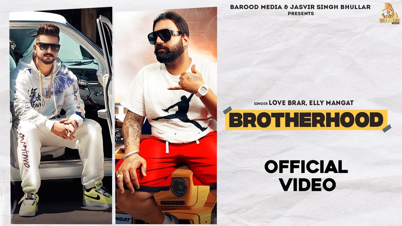 Brotherhood ( Full Video ) Love Brar, Elly Mangat || New Punjabi Songs ...