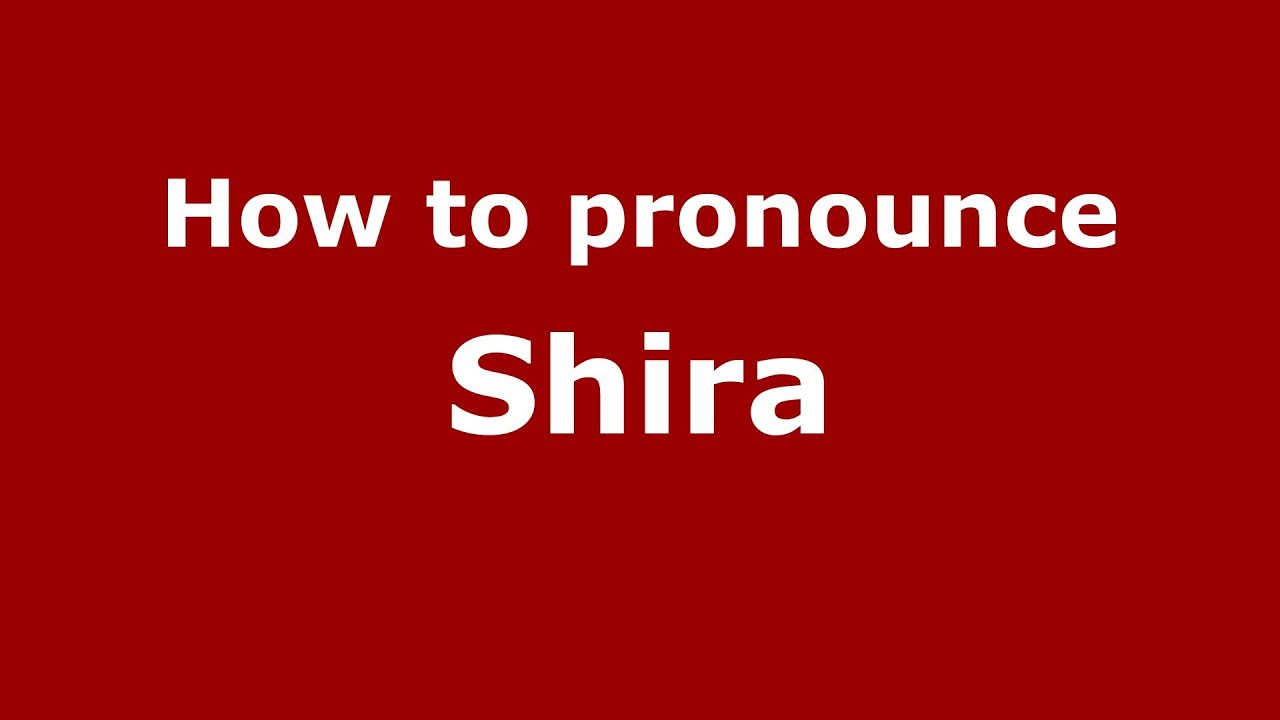 How to Pronounce Shira - PronounceNames.com - YouTube