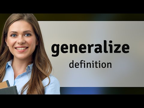 Generalize | meaning of GENERALIZE