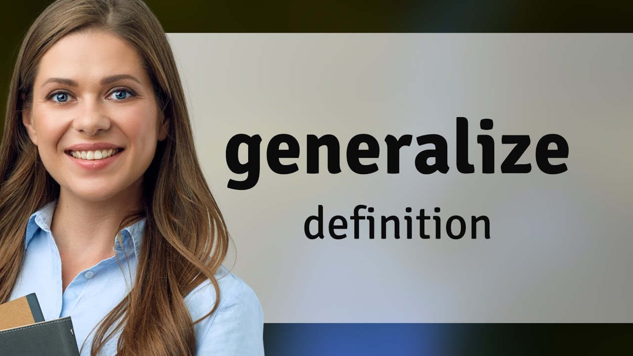 Generalize | meaning of GENERALIZE - YouTube