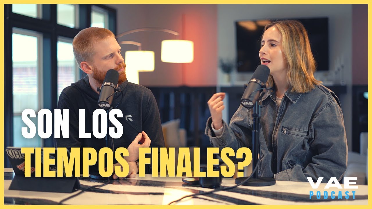 ¿Son los tiempos finales? | VAE Podcast - YouTube