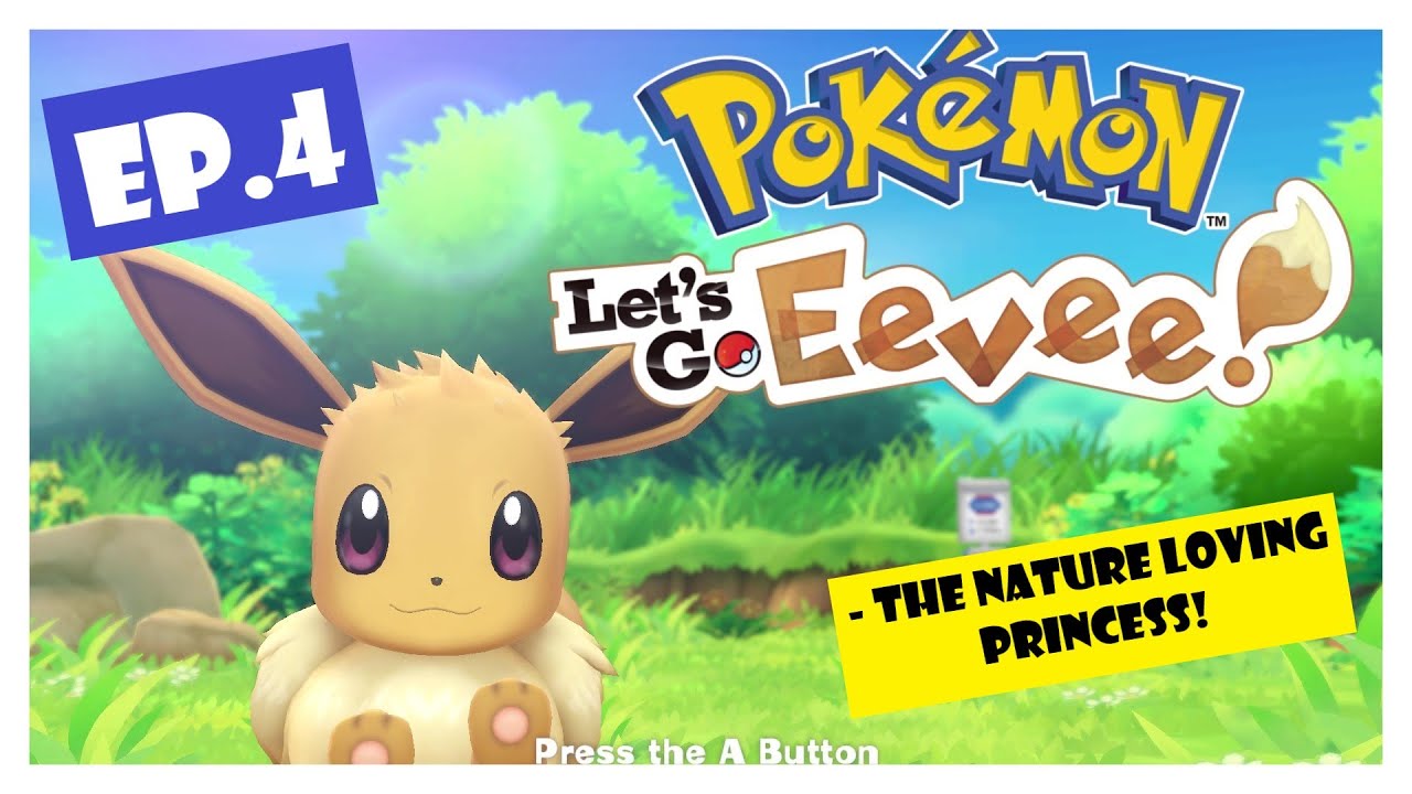 Ep.4 | The Nature Loving Princess! (Pokemon Let's Go Eevee!) *NO ...