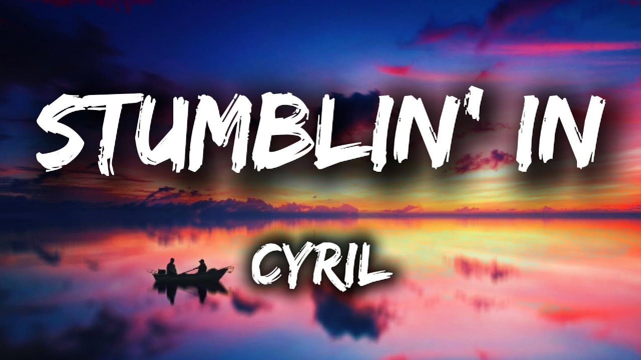 CYRIL - Stumblin' In (Lyrics) - YouTube Music