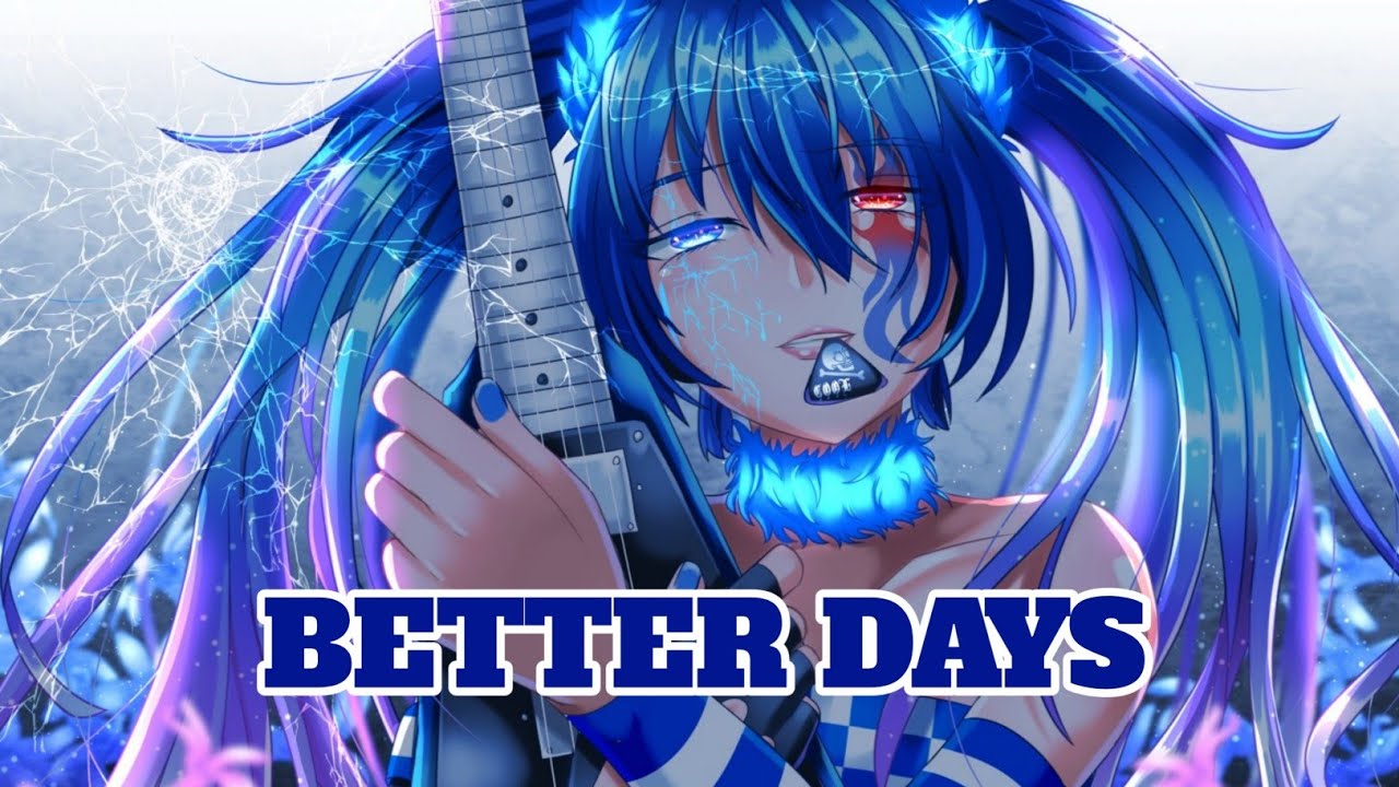 Nightcore - Better Days (Song) - YouTube