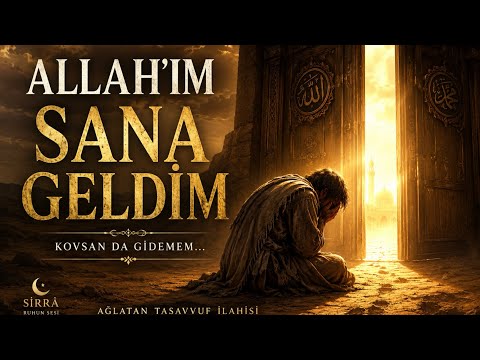 ༄ Allah’ım Sana Geldim | Kovsan da Gidemem | Ağlatan Tasavvuf İlahisi ༄
