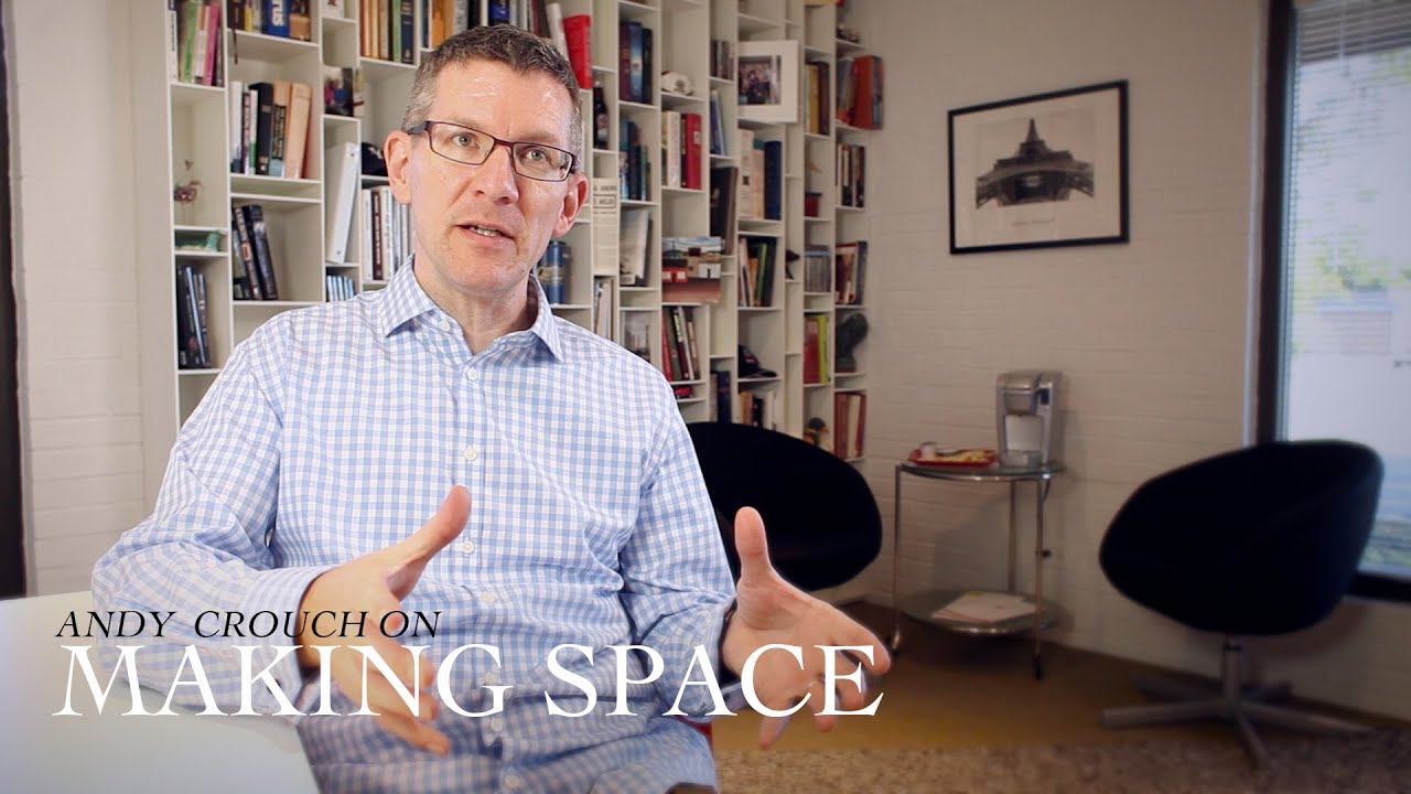 Andy Crouch, Author of 'Strong and Weak' - "Making Space" - YouTube
