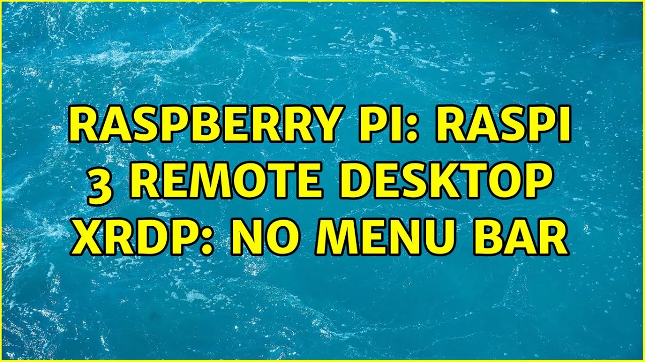 Raspberry Pi: Raspi 3 Remote Desktop XRDP: No menu Bar - YouTube