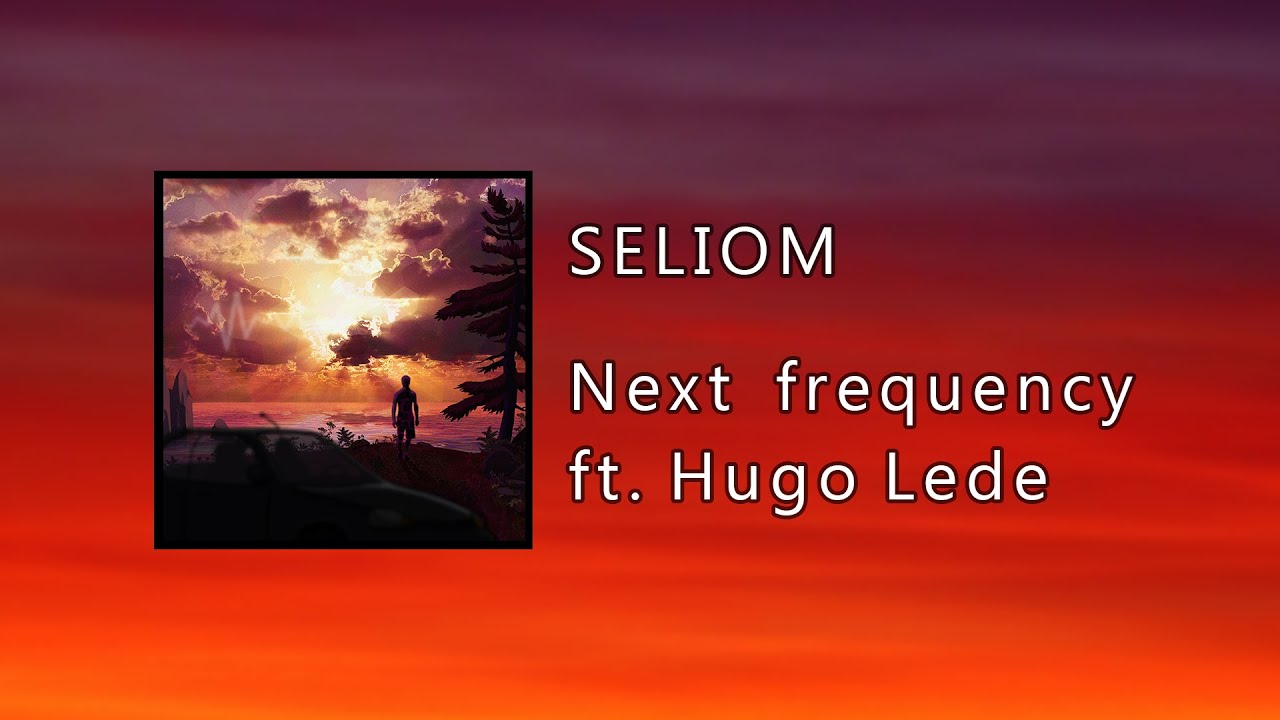 Seliom - Next frequency ft. Hugo Lede [EP Next frequency] - YouTube