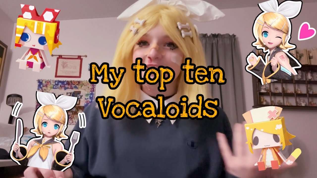 Vocaloid rambling || My Top Ten Vocaloids Ever! - YouTube