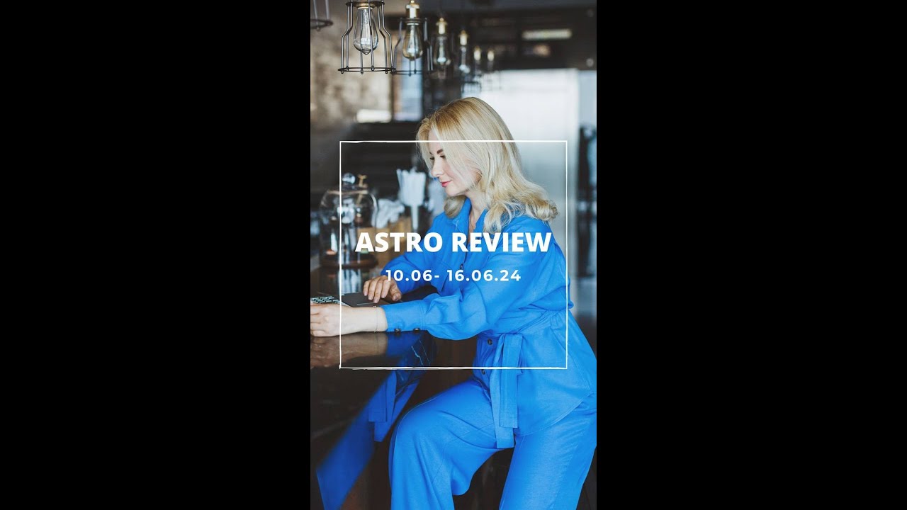 Astro review 10-16.06.24 - YouTube