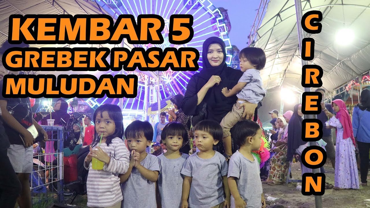 KEMBAR 5 GREBEK PASAR MULUDAN CIREBON - YouTube