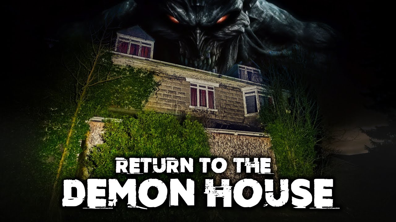 RETURN TO THE REAL DEMON HOUSE | IT TRIED TO POSSESS US - YouTube