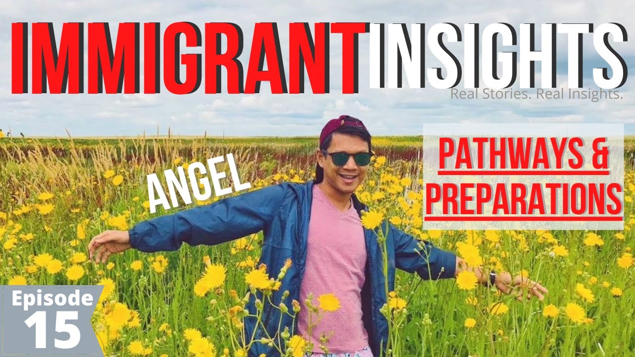 Immigrant Insights Episode #15 | Angel's Immigration Pathway and Preparations | Moving to Canada ...