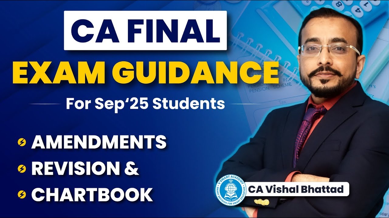 CA Final Exam Complete Guidance for Sep'25 Students By CA Vishal Bhattad | Vsmart Academy - YouTube