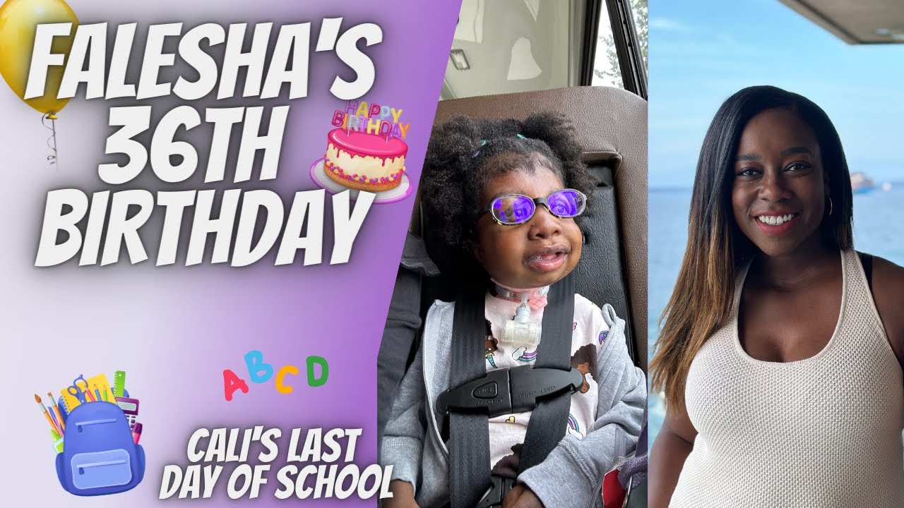 FALESHA'S 36TH BIRTHDAY!| CALI'S LAST DAY OF SCHOOL| - YouTube