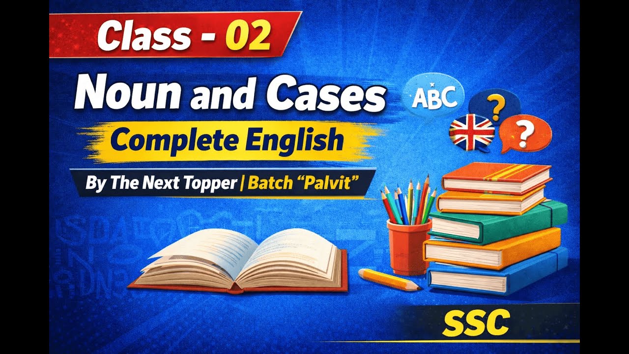 Class - 02 | Noun and Cases | Complete English By The Next Topper l ...