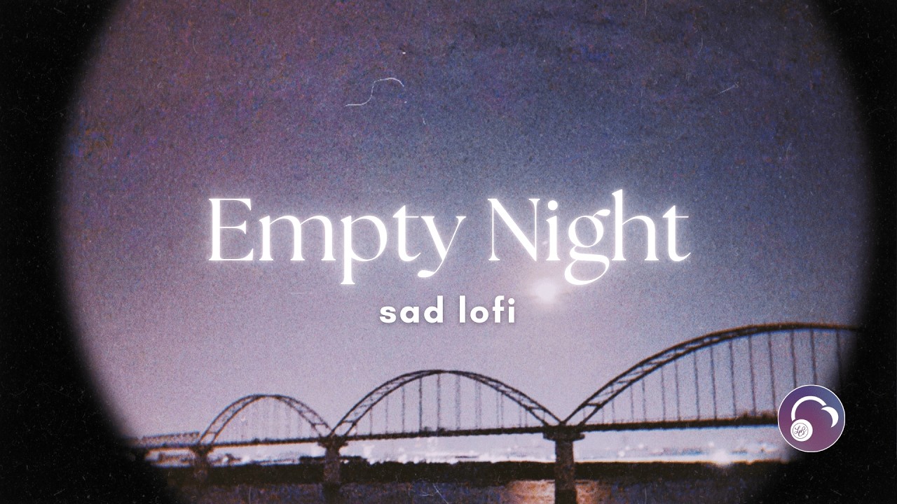 Empty Night | Sad Lo-Fi Playlist | Slowed + Reverb - YouTube