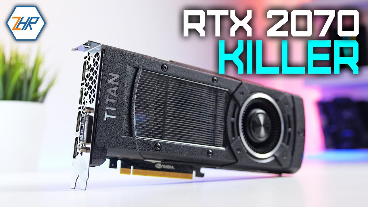 Nvidia TITAN X - 4 Jahre später der RTX 2070 KILLER - YouTube