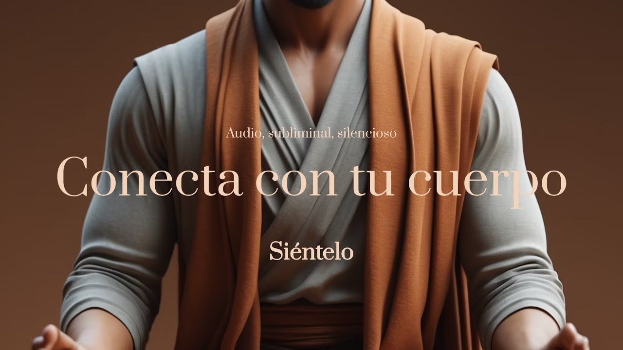 AUDIO SUBLIMINAL/Conexión Interna, volver a conectar con tu cuerpo ...