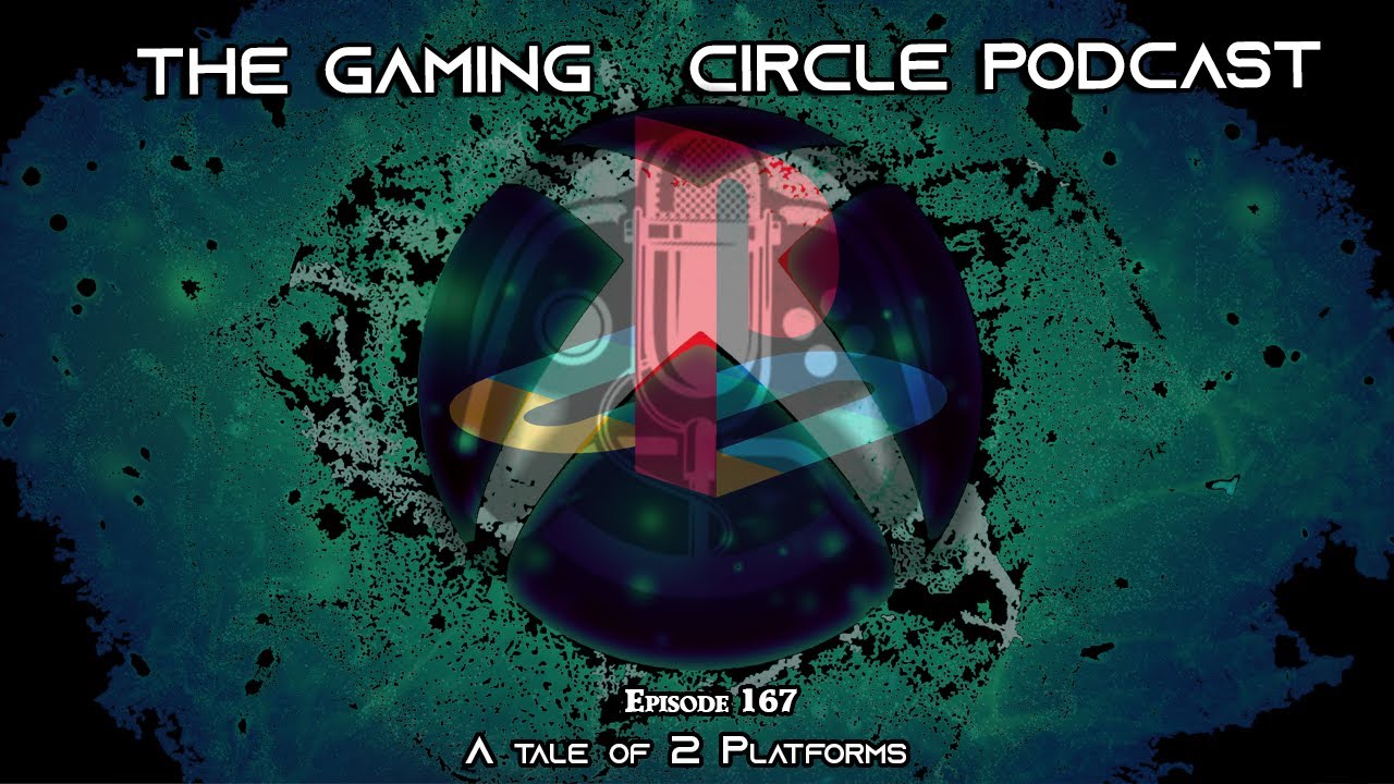 The Gaming Circle Podcast EP 167: A tale of 2 Platforms - YouTube