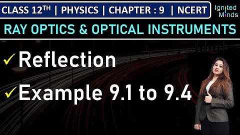 Ray Optics & Optical Instruments | Class 12th Physics | Chapter 9 | NCERT - YouTube
