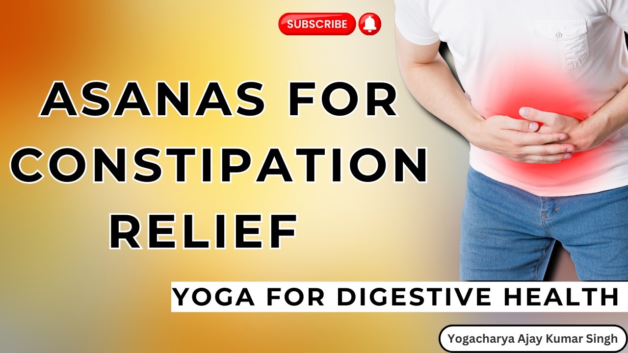 Asanas for Constipation Relief | Yoga for Digestive Health - YouTube