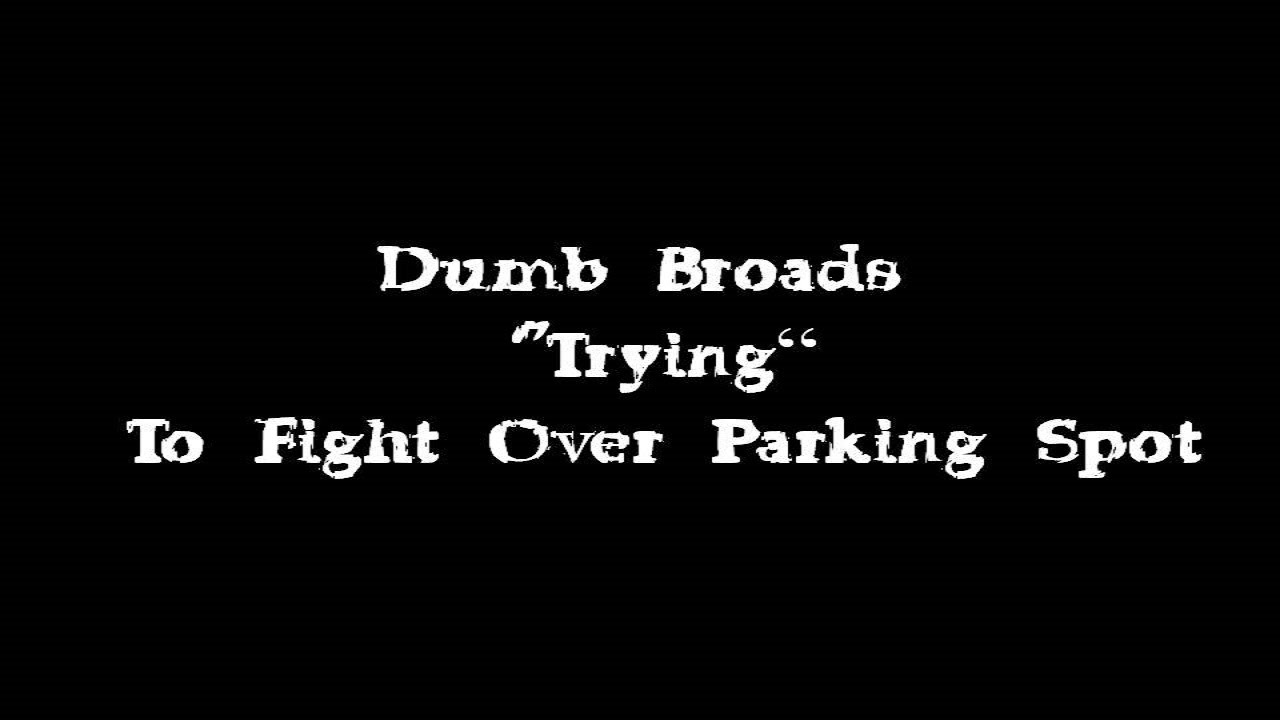 Dumb Broads "Trying" To Fight Over Parking Spot - YouTube