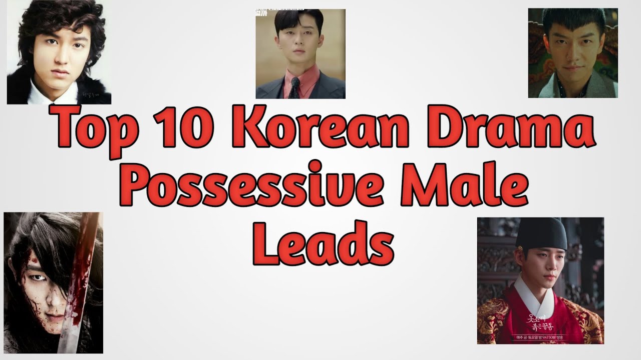 Top 10 Possessive Male Leads in Korean Dramas - YouTube