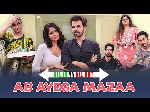 AB AYEGA MAZAA | All In Ya All Out | SIT | Comedy Web Series
