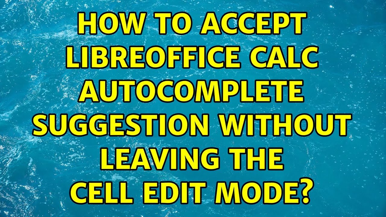 How To Accept LibreOffice Calc Autocomplete Suggestion Without Leaving How To Accept LibreOffice Calc Autocomplete Suggestion Without Leaving
