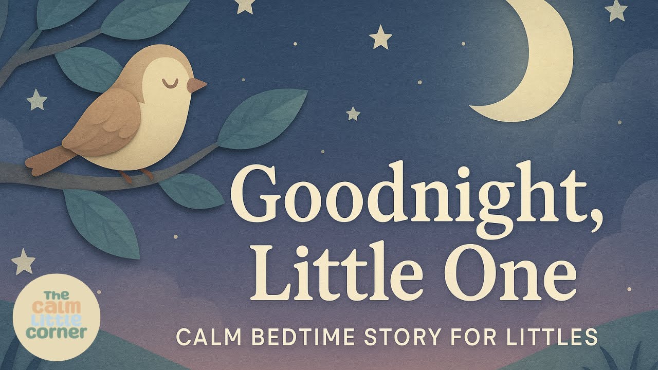 Goodnight, Little One | A Calm Bedtime Story for Toddlers - YouTube