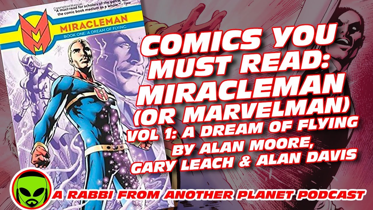 Comics You MUST Read: Alan Moore’s MarvelMan/MiracleMan vol 1: A Dream ...