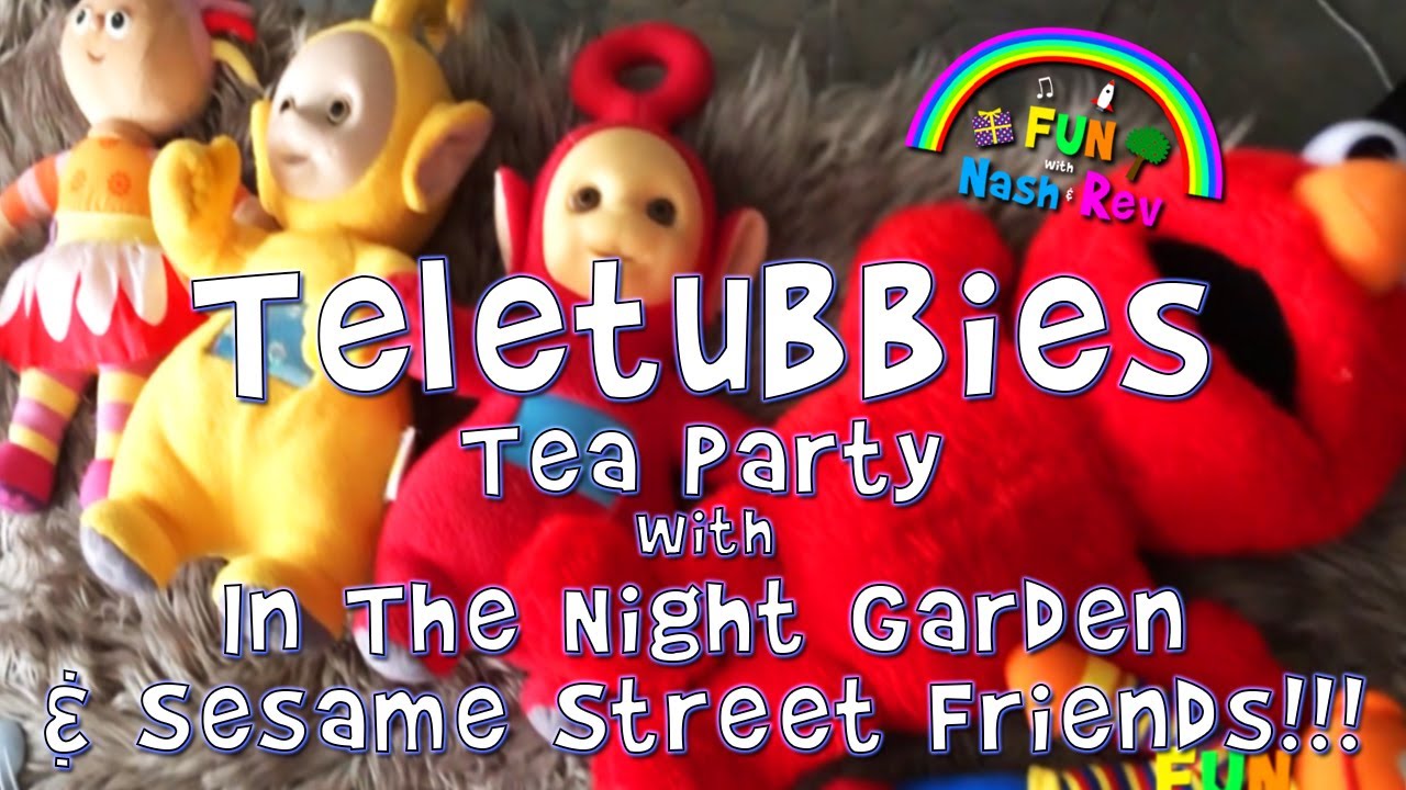 Teletubbies Tea Party With In The Night Garden & Sesame Street Friends ...