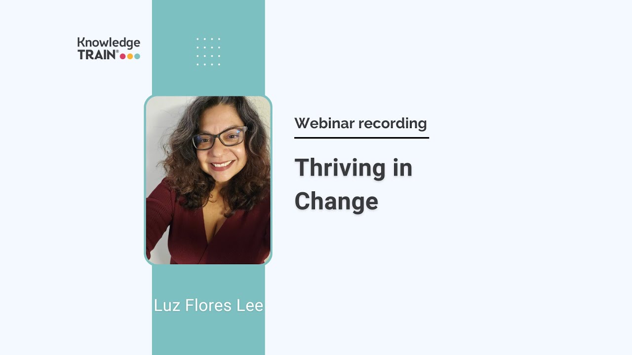 Thriving in Change with Luz Flores Lee – Change management - YouTube
