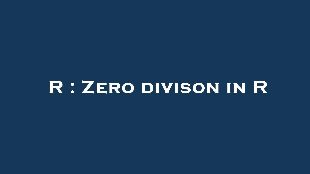 R : Zero divison in R - YouTube