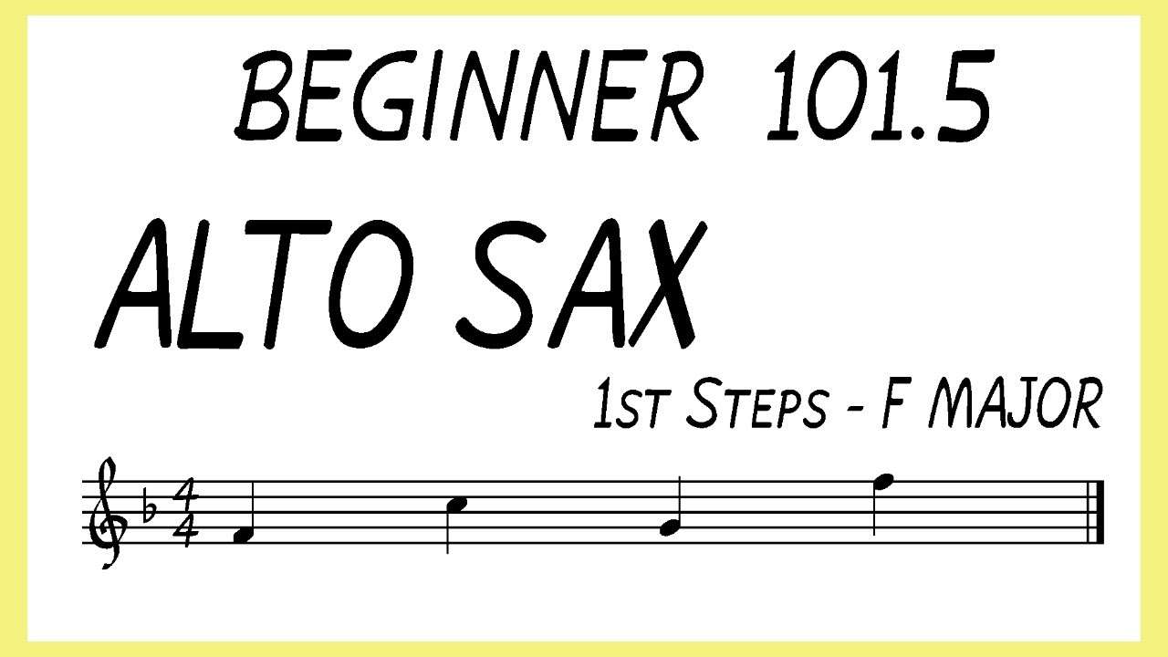 Beginner 101.5 - Alto Sax - First Steps - F Major - YouTube