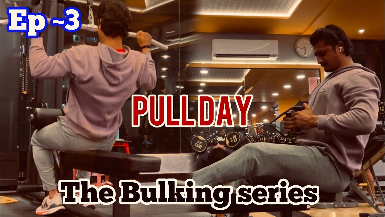 EP-3 || THE BULKING SERIES || PULL DAY WORKOUT || POST WORKOUT MEAL ...