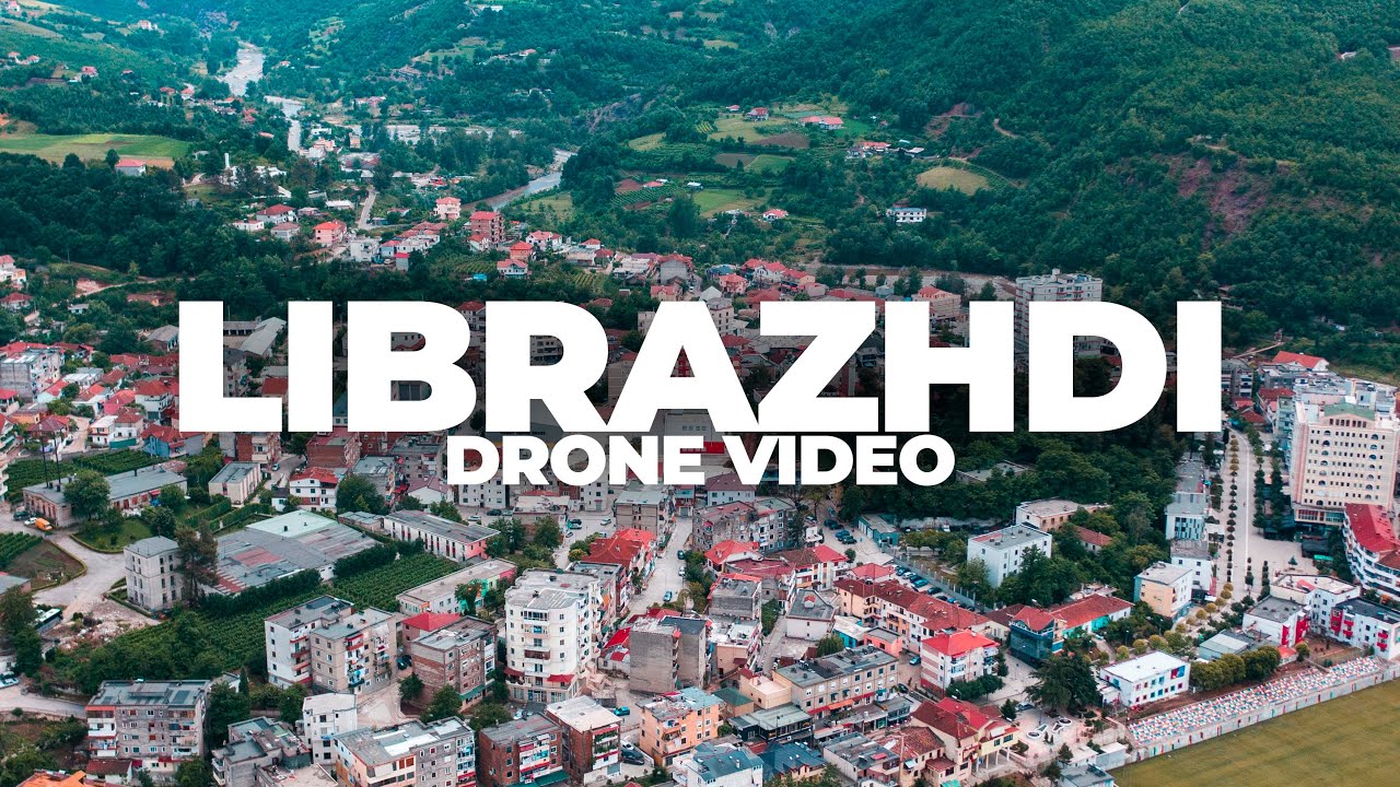 LIBRAZHD, ALBANIA 2021 | 4K DRONE VIDEO - YouTube