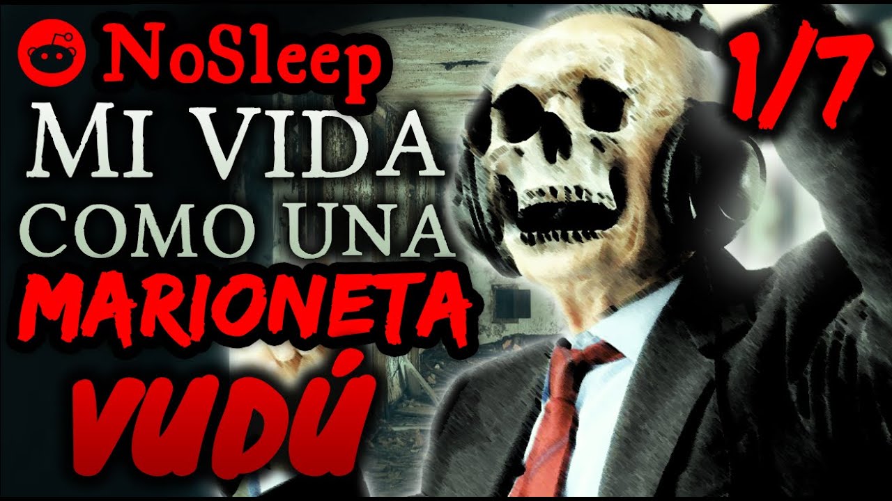 Mi Vida Como una Marioneta Vudú 1|NoSleep|Creepypasta|Voodoo_Clerk ...