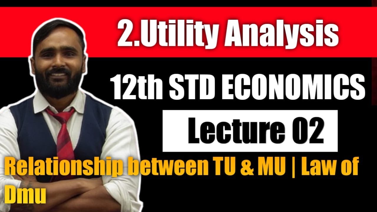 12th STD ECONOMICS | UTILITY ANALYSIS | LECTURE 02 | Relationship ...