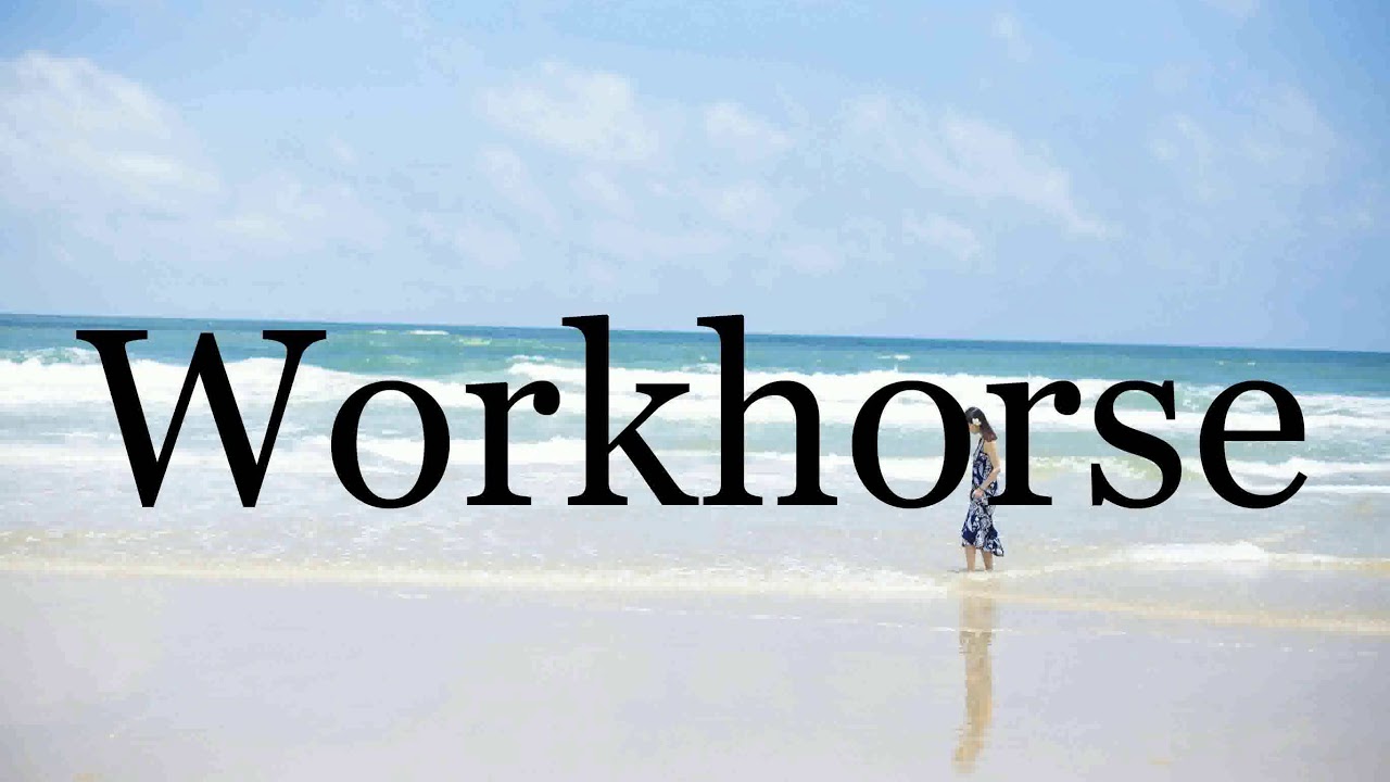 How To Pronounce Workhorse🌈🌈🌈🌈🌈🌈Pronunciation Of Workhorse - YouTube