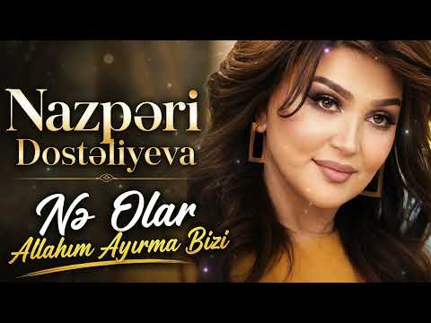 Nazpəri Dostəliyeva - Nə Olar Allahım Ayırma Bizi (2026 Yeni Remix) | AI Cover